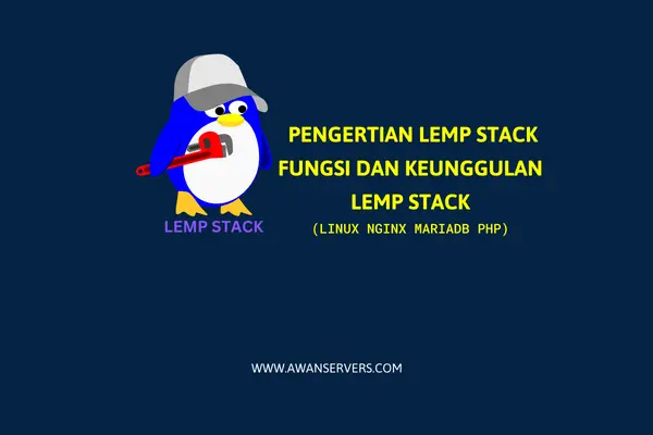 Pengertian Lengkap LEMP Stack Cara Kerja dan Contoh Penggunaan ...