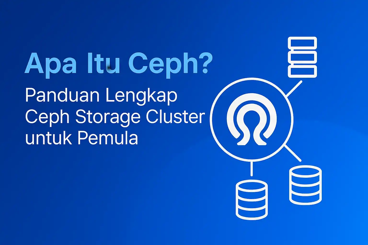 Apa Itu Ceph? Panduan Lengkap Ceph Storage Cluster untuk Pemula | AwanServers
